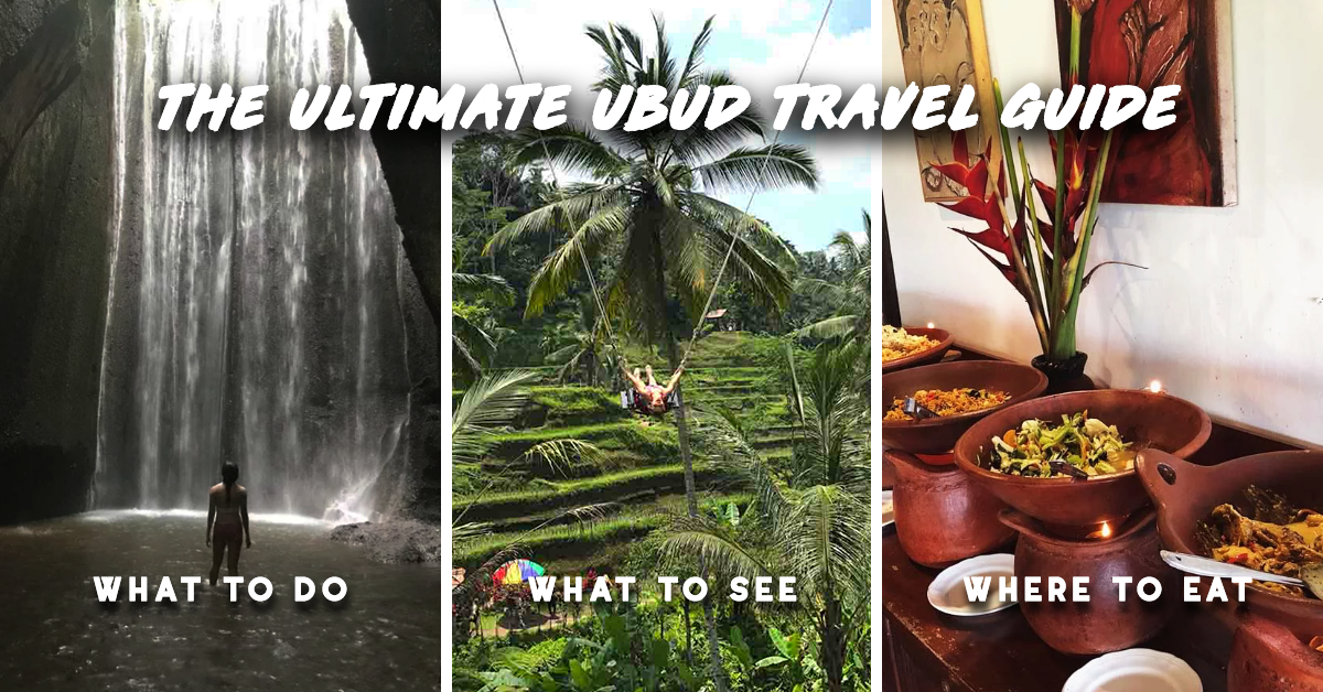 Ubud Travel Guide — All the Must-Eat-See-Dos in Ubud
