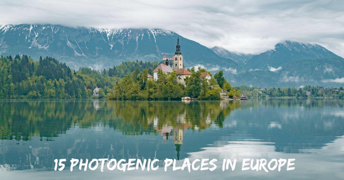 Photo Guide to 15 of the Most Photogenic Places in Europe - France ...