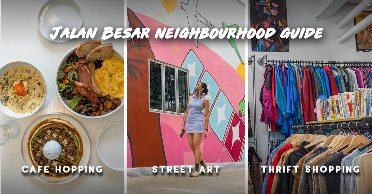 Jalan Besar Neighbourhood Guide — 7 Exciting Things to Eat, See and do