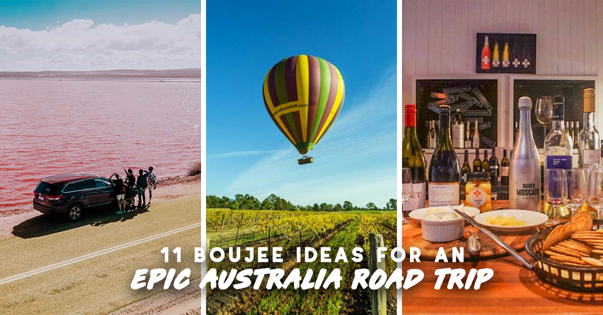 11 Boujee Things to Do in Australia to Add to Your Next Road Trip Itinerary