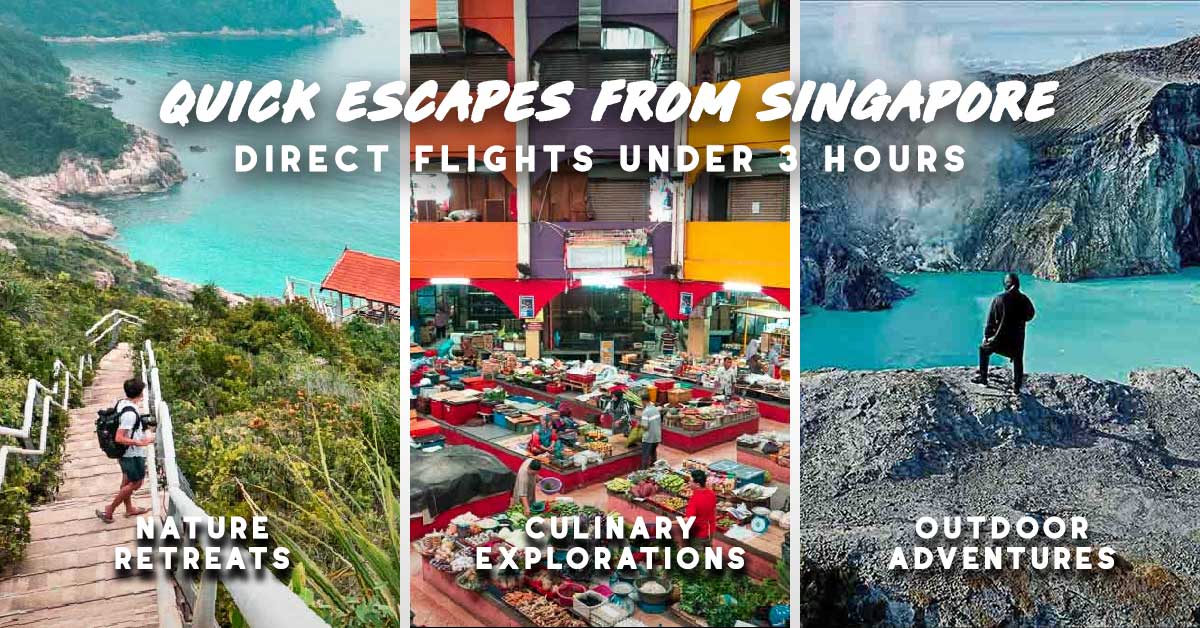SG Weekend Getaways — 5 Short Flights from Singapore Under 3 Hours