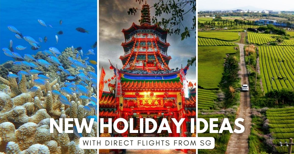 New Holiday Destinations with Direct Flights from SG
