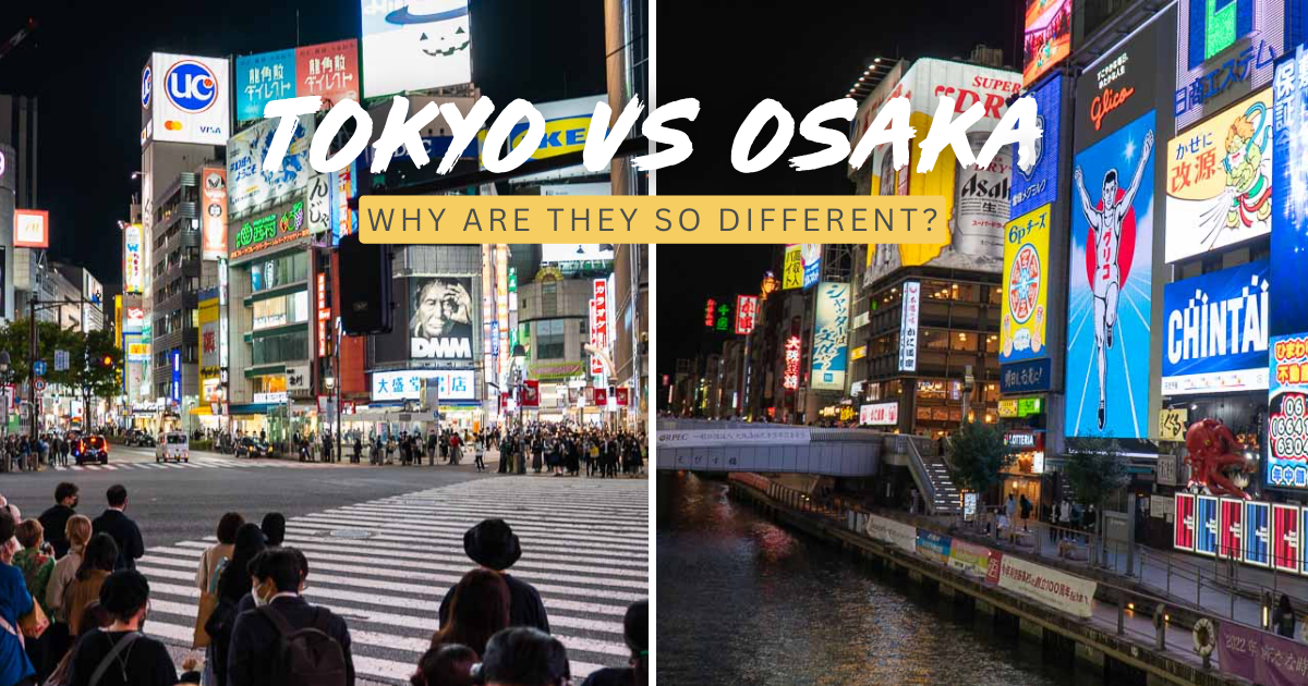 Tokyo vs. Osaka: Why are These Two Popular Japanese Cities so Different ...