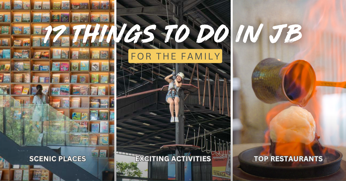 Family-friendly Johor Bahru Guide — 17 Things to Do, Eat and See in JB ...