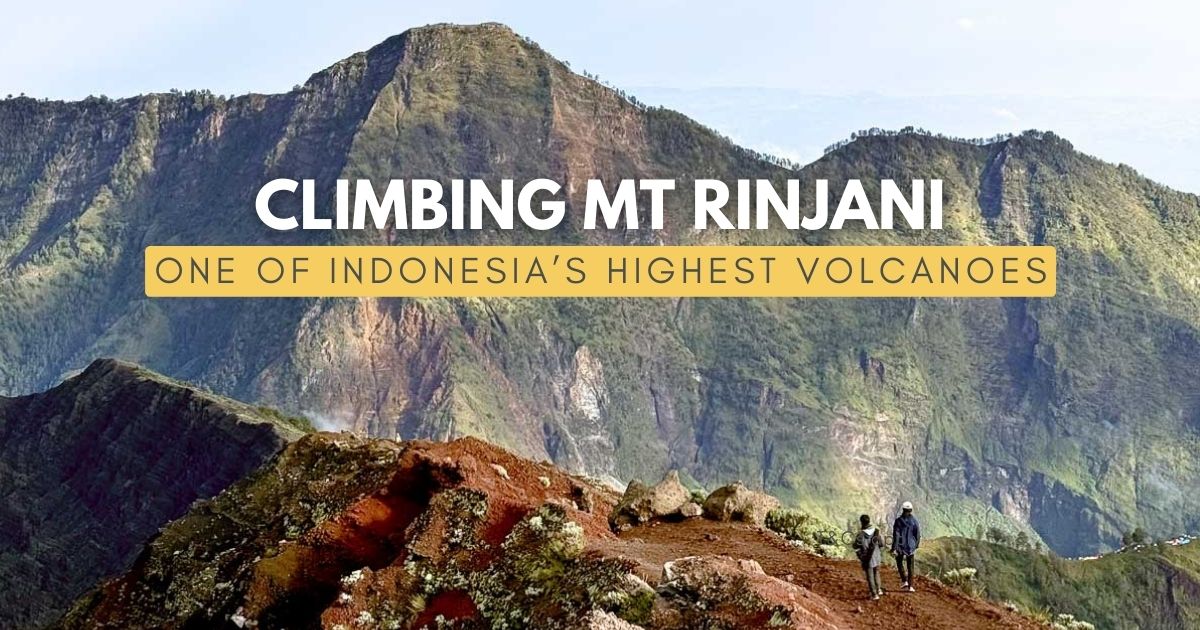 First-timer's Guide to Climbing Mt. Rinjani — One of Indonesia’s ...