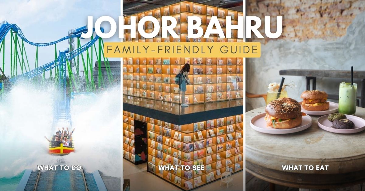 Family-friendly Johor Bahru Guide — 17 Things to Do, Eat and See in JB Beyond Legoland