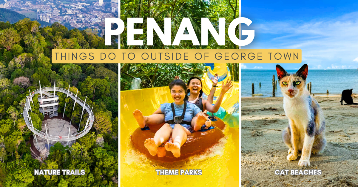 7 Unique Things to do in Penang Outside of George Town